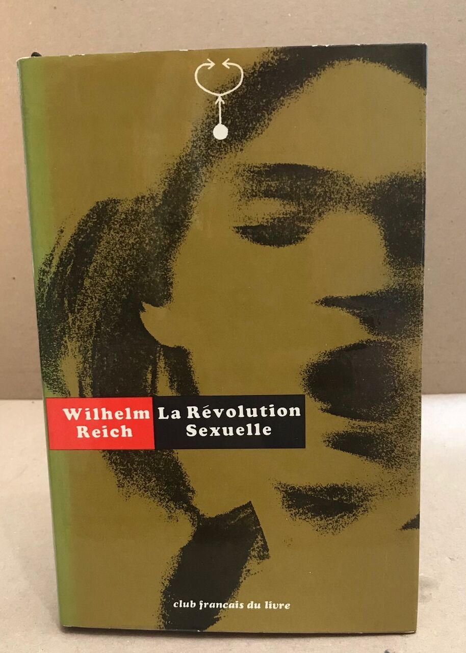 La Révolution Sexuelle Pour Une Autonomie Caractérielle De Lhomme