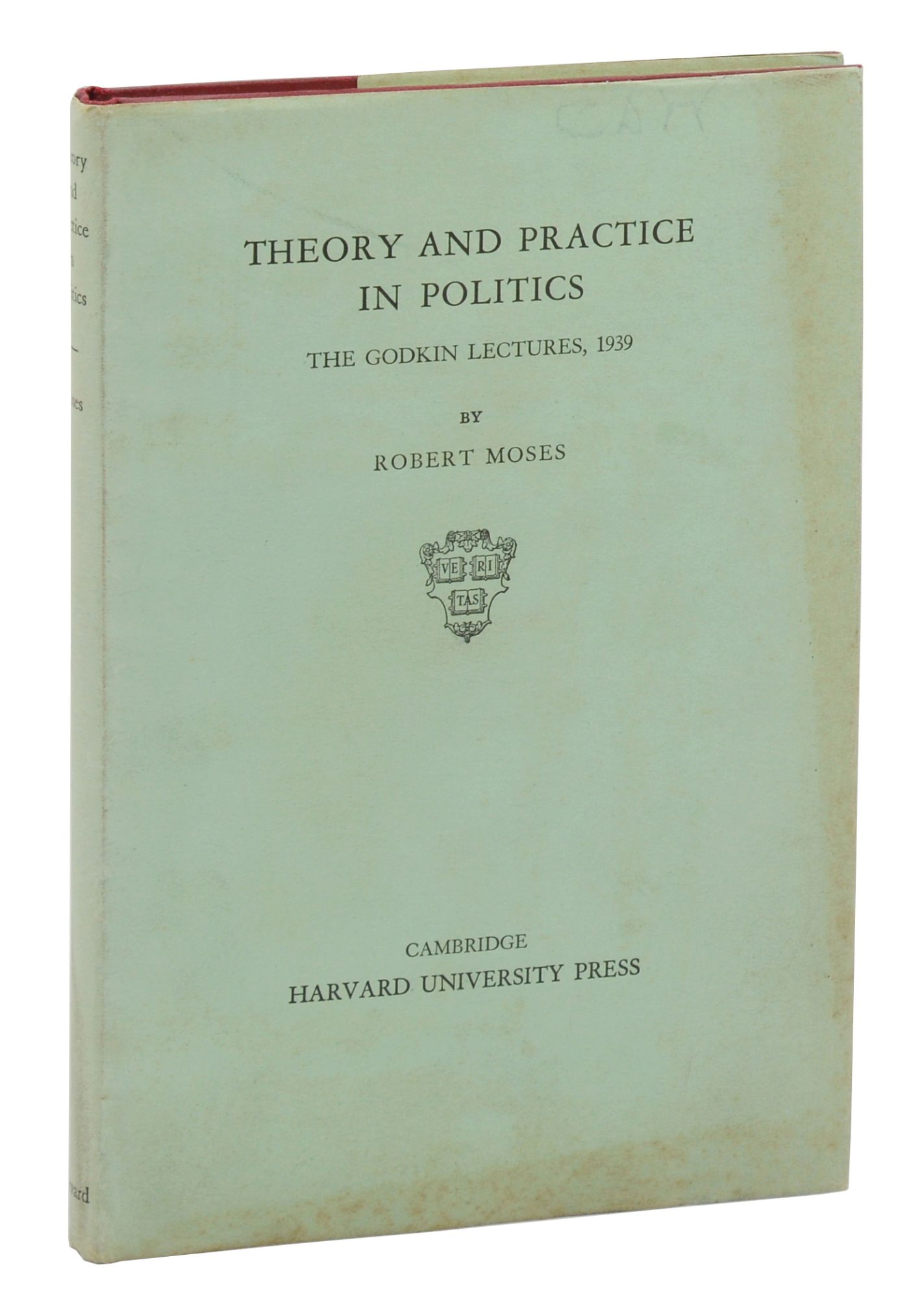 Theory and Practice in Politics: The Godkin Lectures, 1939 by Moses ...