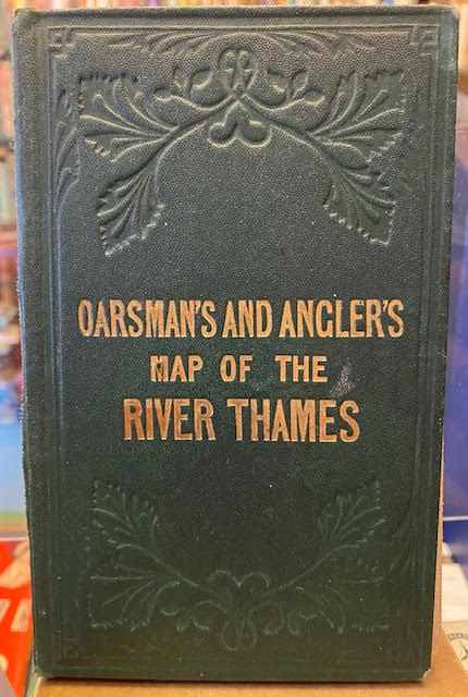 The Oarsman's and Angler's Map of the River Thames. From Its Source to ...