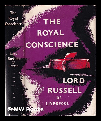 The royal conscience / by Lord Russell of Liverpool by Russell of ...