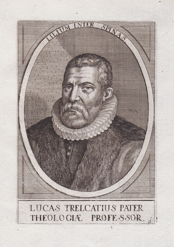"Lucas Trelcatius Pater Theologiae Professor" - Lucas Trelcatius (1542 ...