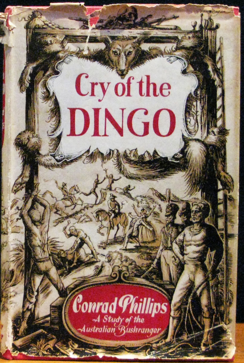CRY OF THE DINGO. A Study of the Australian Bushranger. by PHILLIPS ...