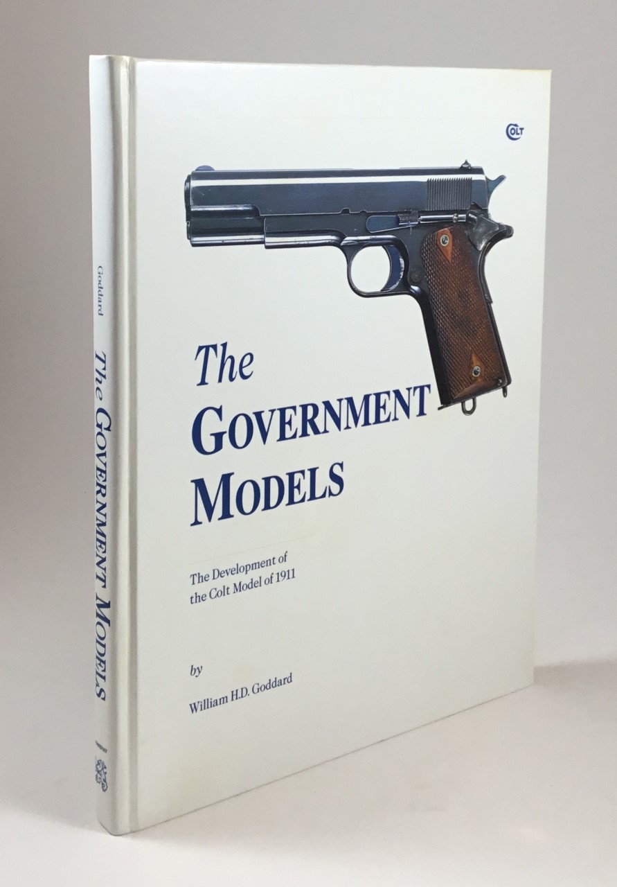 The Government Models. The Development of the Colt Model of 1911 by ...
