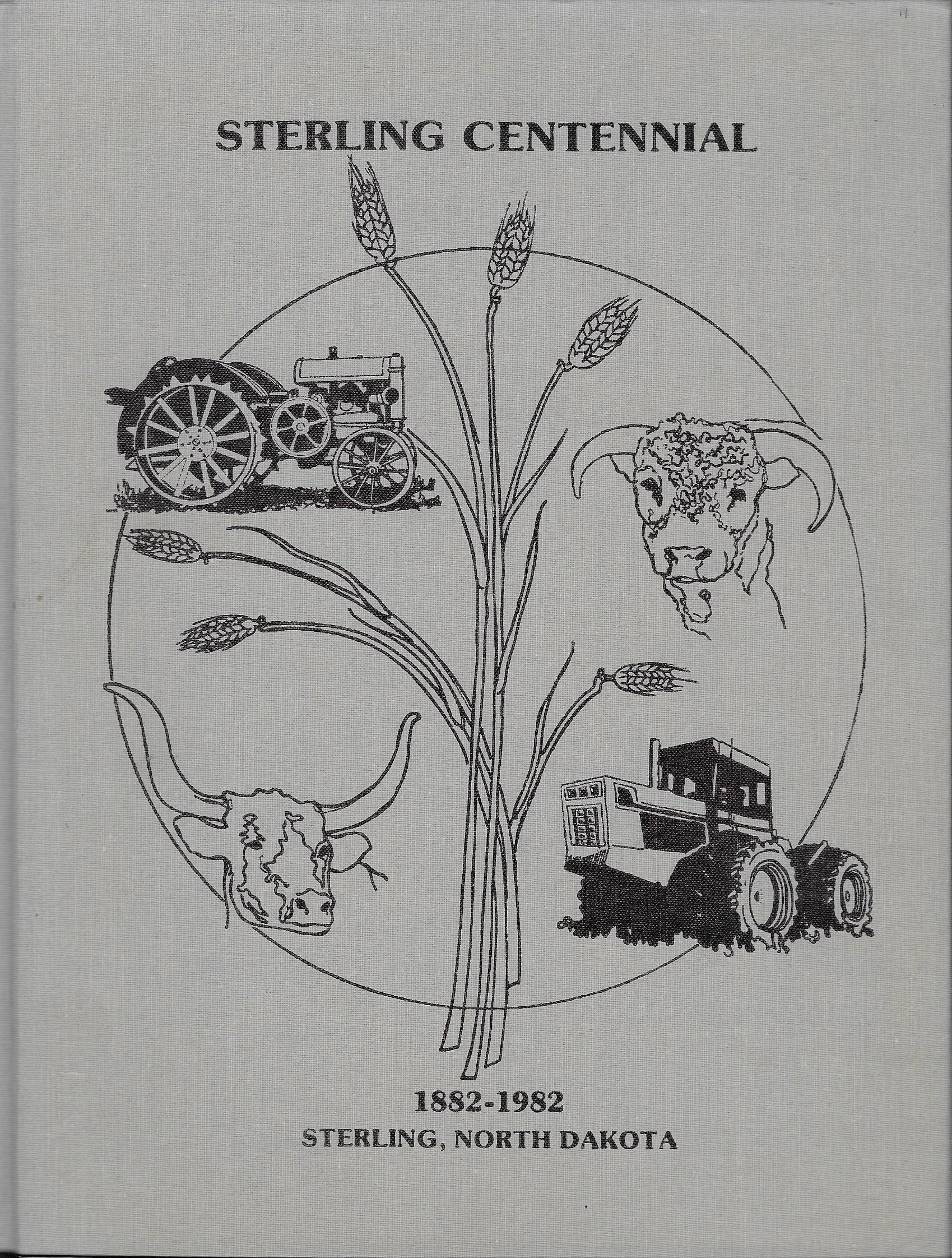 Sterling, North Dakota Centennial: 1882 - 1982 by Sterling Book ...