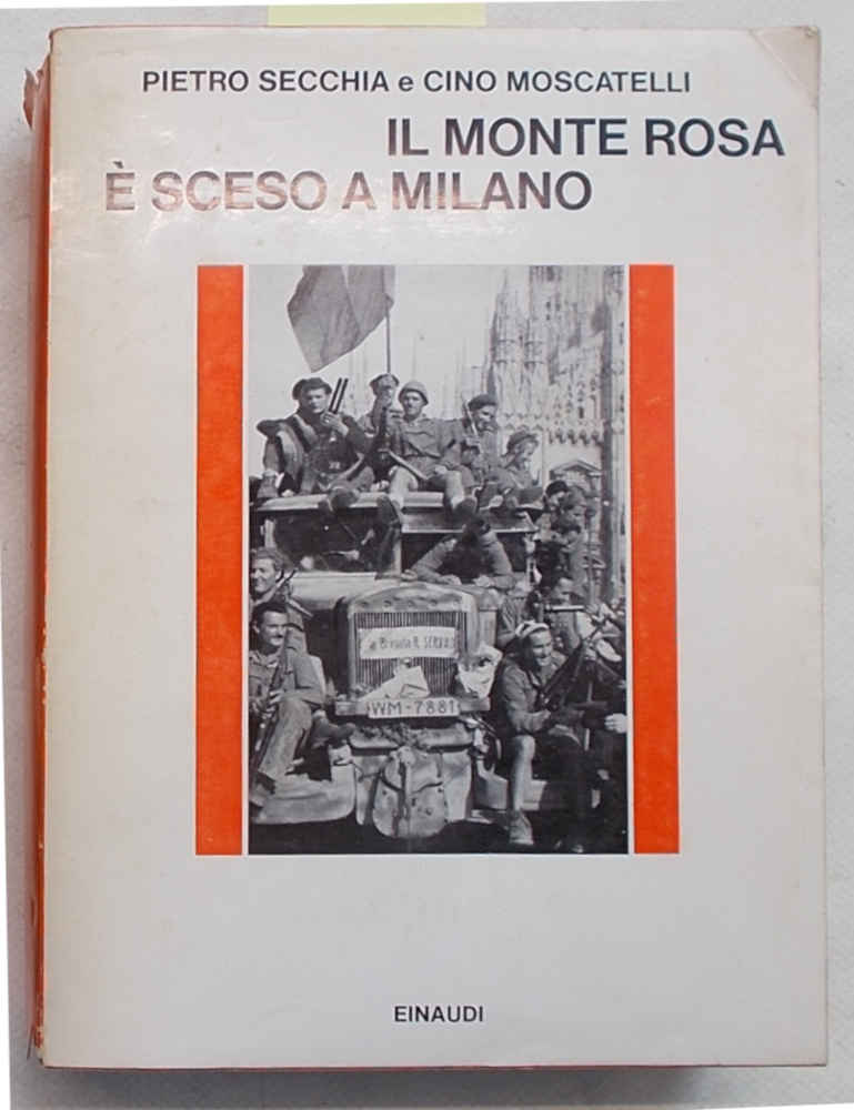 Il Monte Rosa sceso a Milano. La Resistenza nel Biellese nella Valsesia ... Il Monte Rosa sceso a Milano. La Resistenza nel Biellese nella Valsesia ...