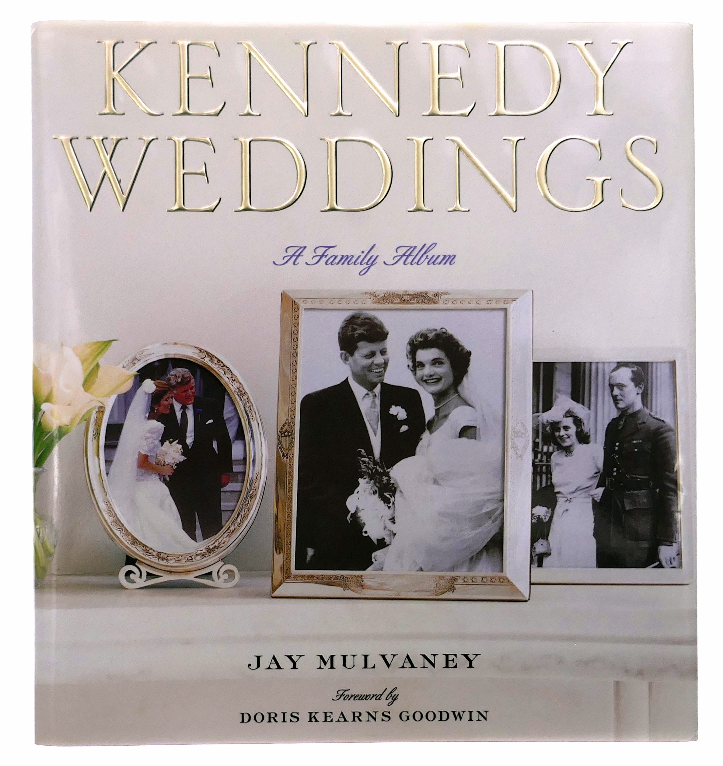 Kennedy Weddings: A Family Album par Mulvaney, Jay: Near Fine Hardcover ...