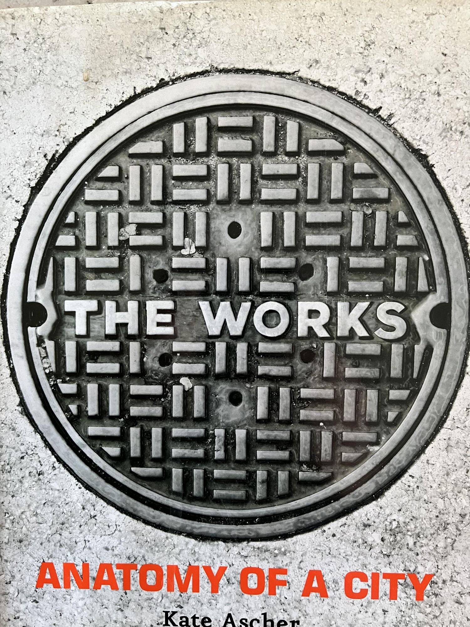 The Works: Anatomy of a City by Kate Ascher: Near fine Hardcover (2005 ...