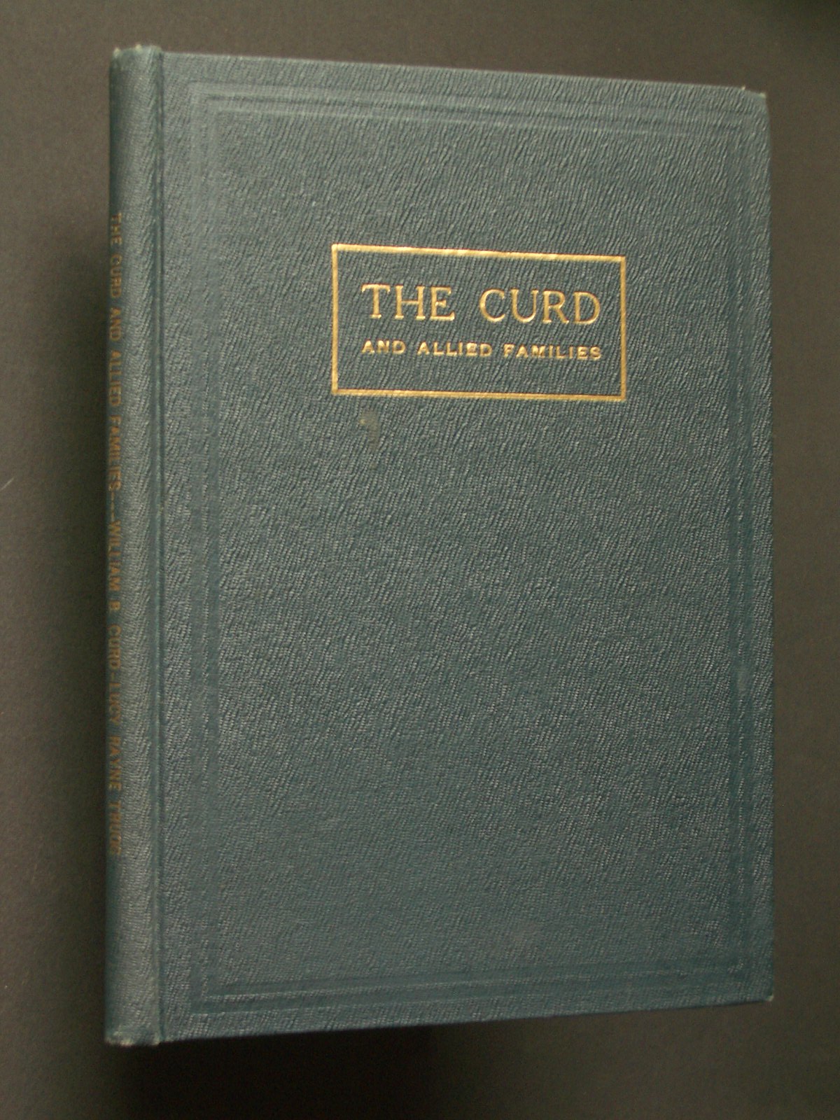 The Curd and Allied Families by Curd, William B. and Lucy Price Rayne ...