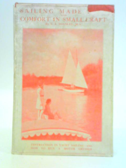 Sailing Made Easy and Comfort in Small Craft de S. J. Housley: Fair ...