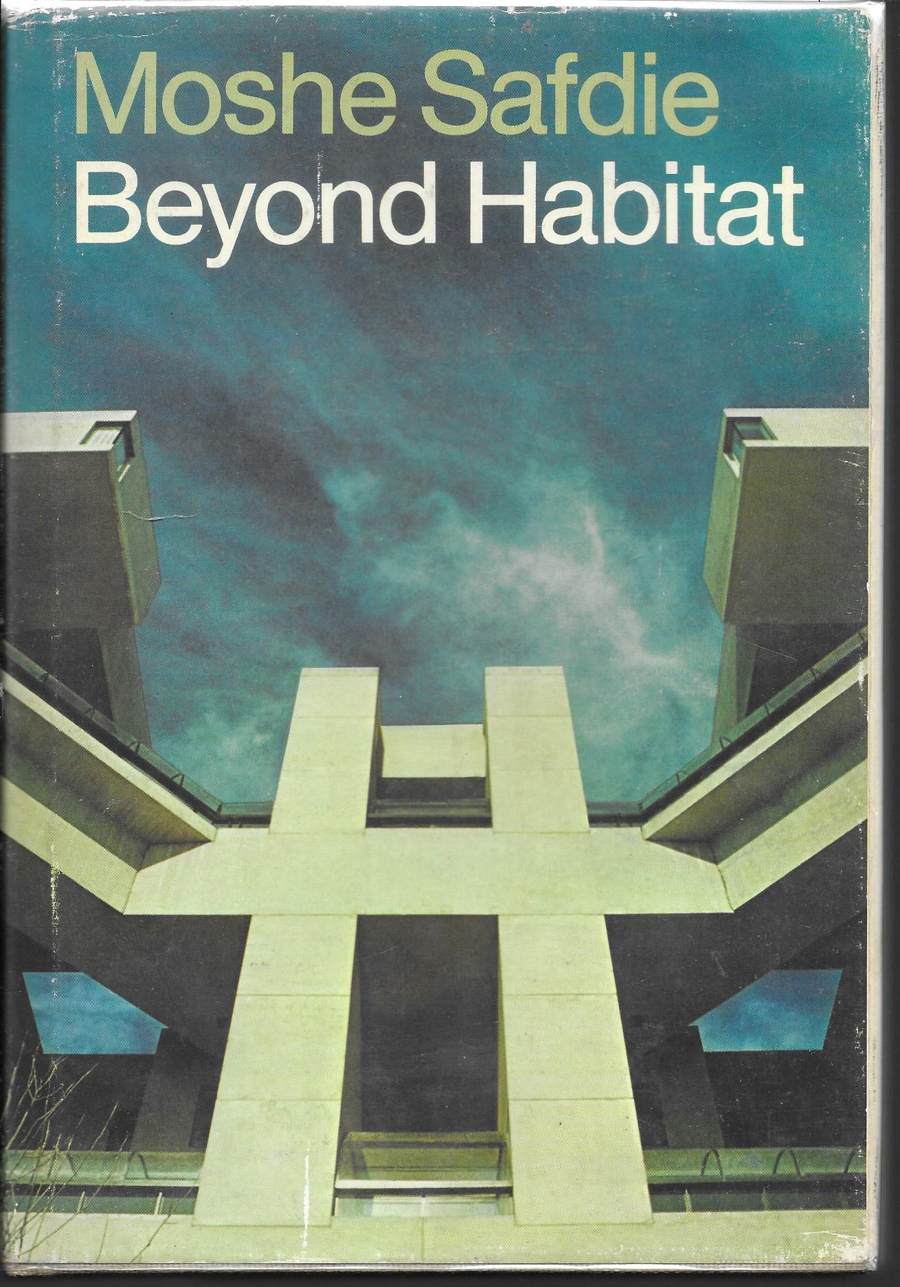 Beyond Habitat by Safdie, Moshe: Very Good Hardcover (1970) First ...