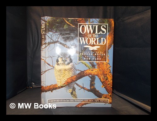 Owls of the world / written by Rob Hume; illustrated by Trevor Boyer by ...