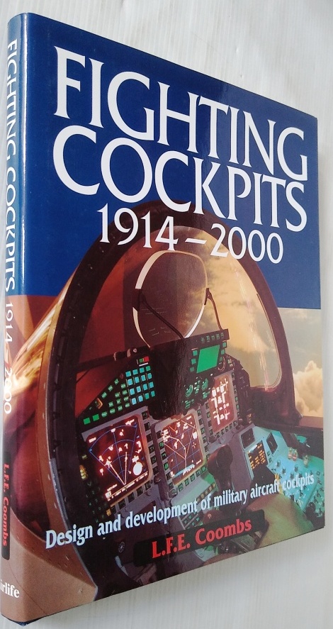 Fighting Cockpits 1914 - 2000 Design and Development of Military Aircraft Cockpits by Coombes, L ...