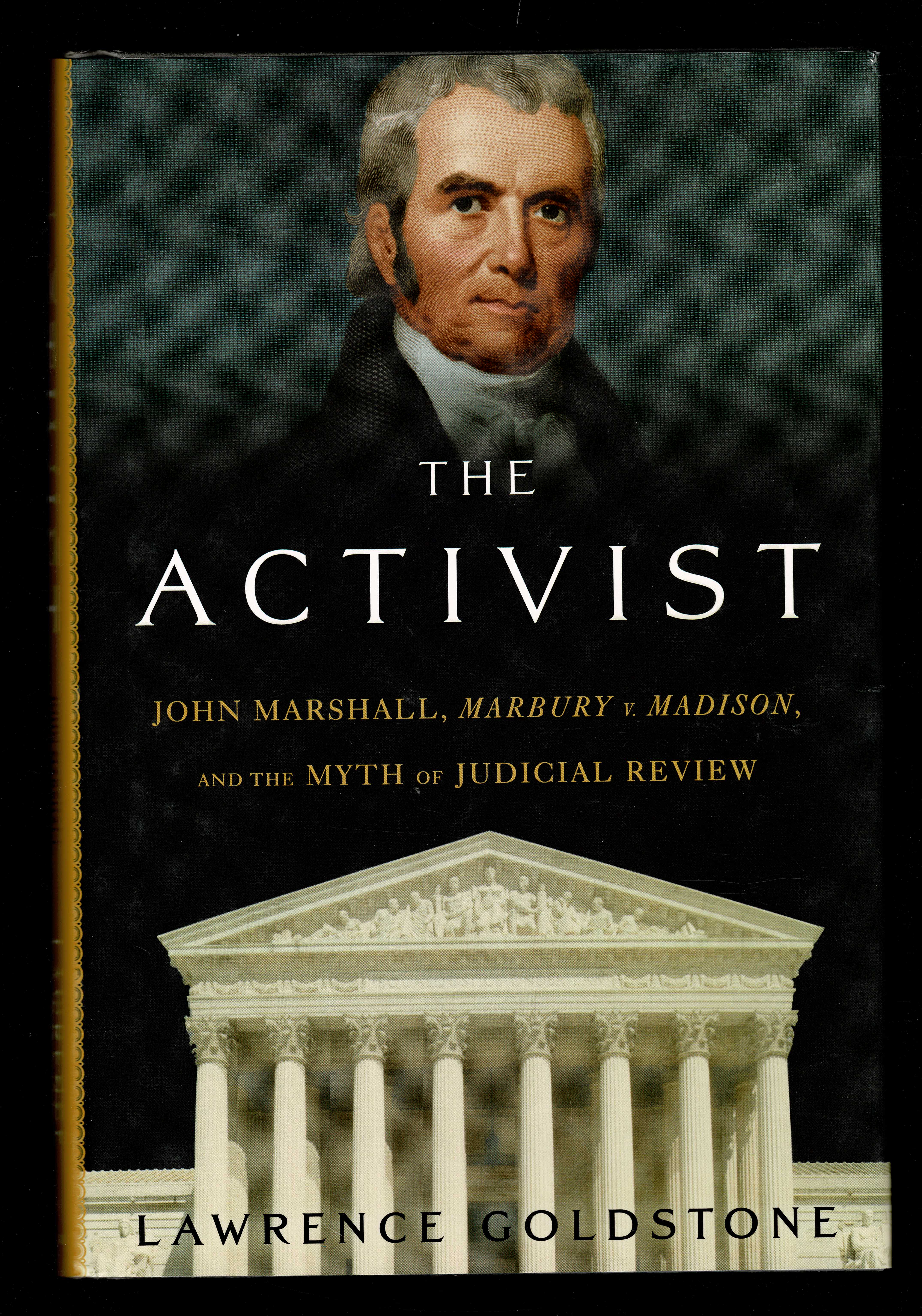 The Activist: John Marshall, Marbury V. Madison, And The Myth Of ...