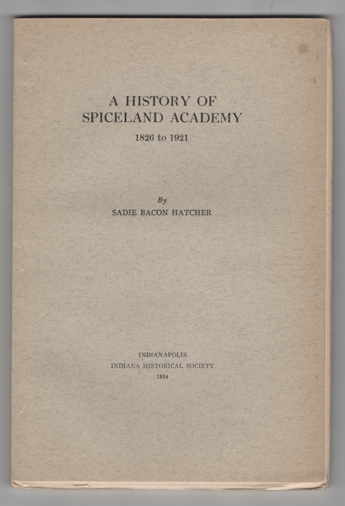 A History of Spiceland Academy 1826-1921 by Hatcher, Sadie Bacon: Near ...