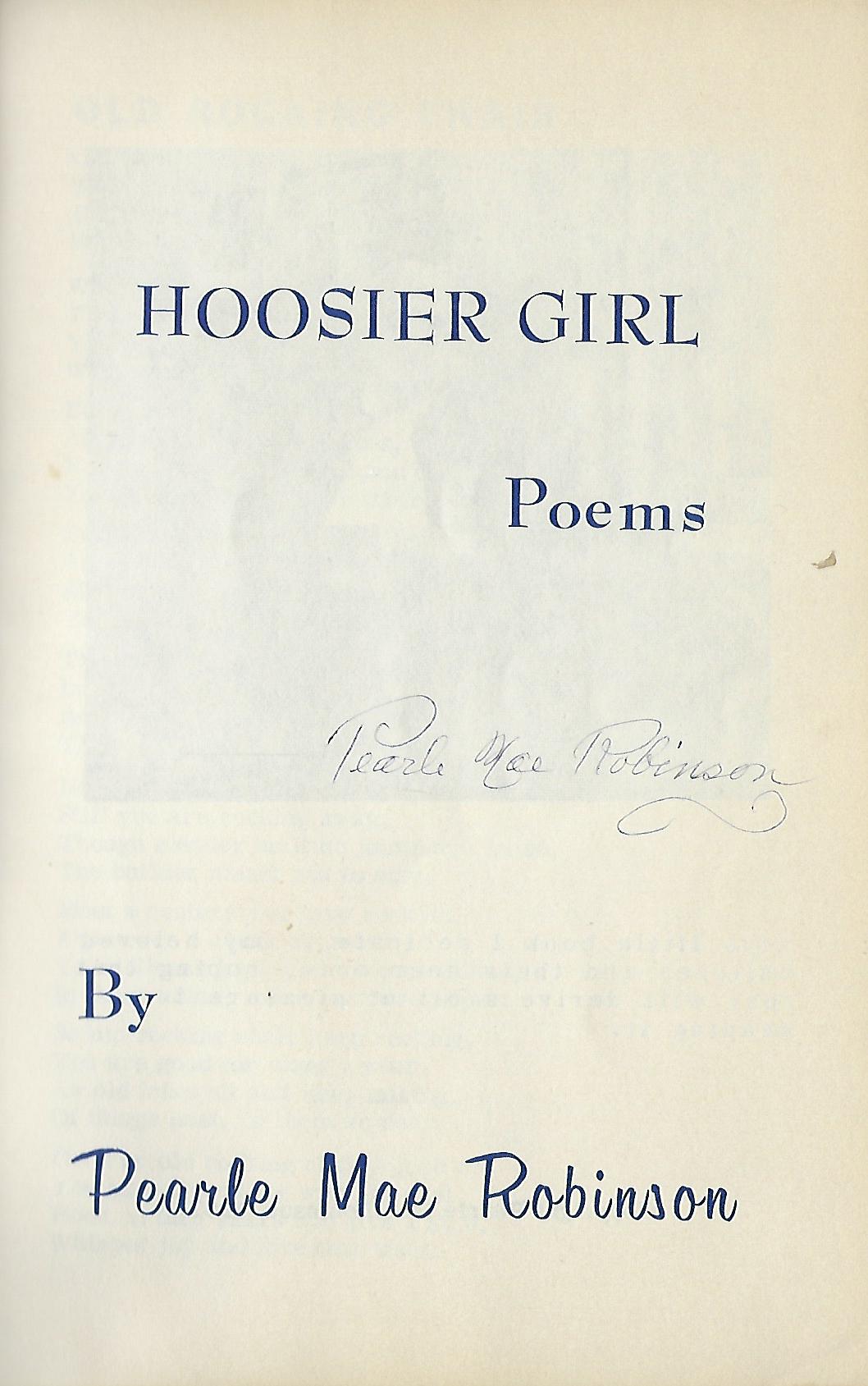 HOOSIER GIRL: POEMS by ROBINSON, Pearle Mae: (1967) Signed by Author(s ...