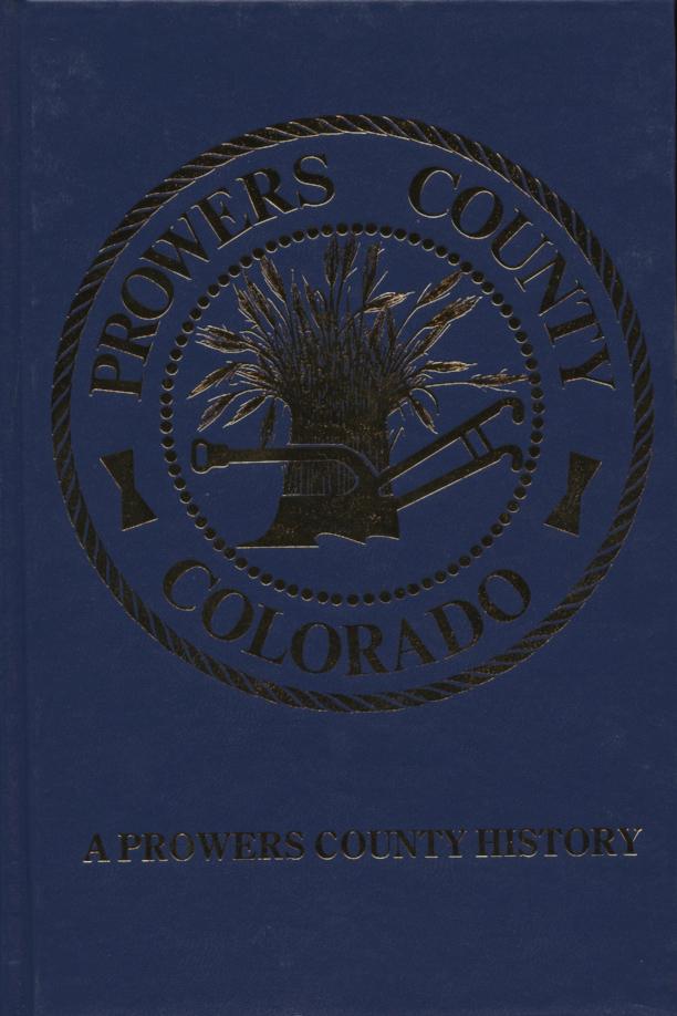 Prowers County Colorado by Betz, Ava: Fine + Hardcover (1986) First ...