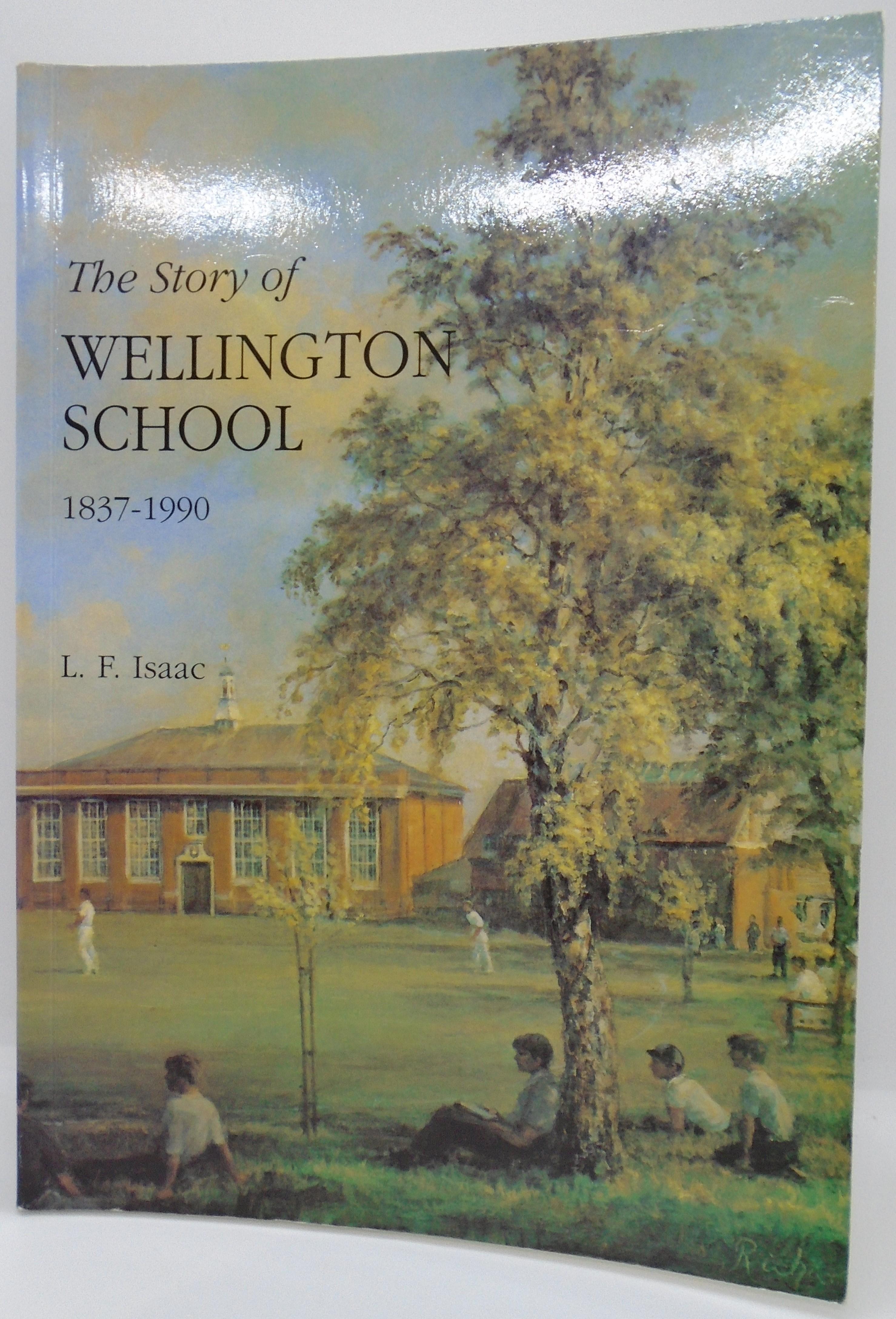 The Story of Wellington School 1837-1990 by L F Isaac: Near Fine Soft cover (1993) 1st Edition ...