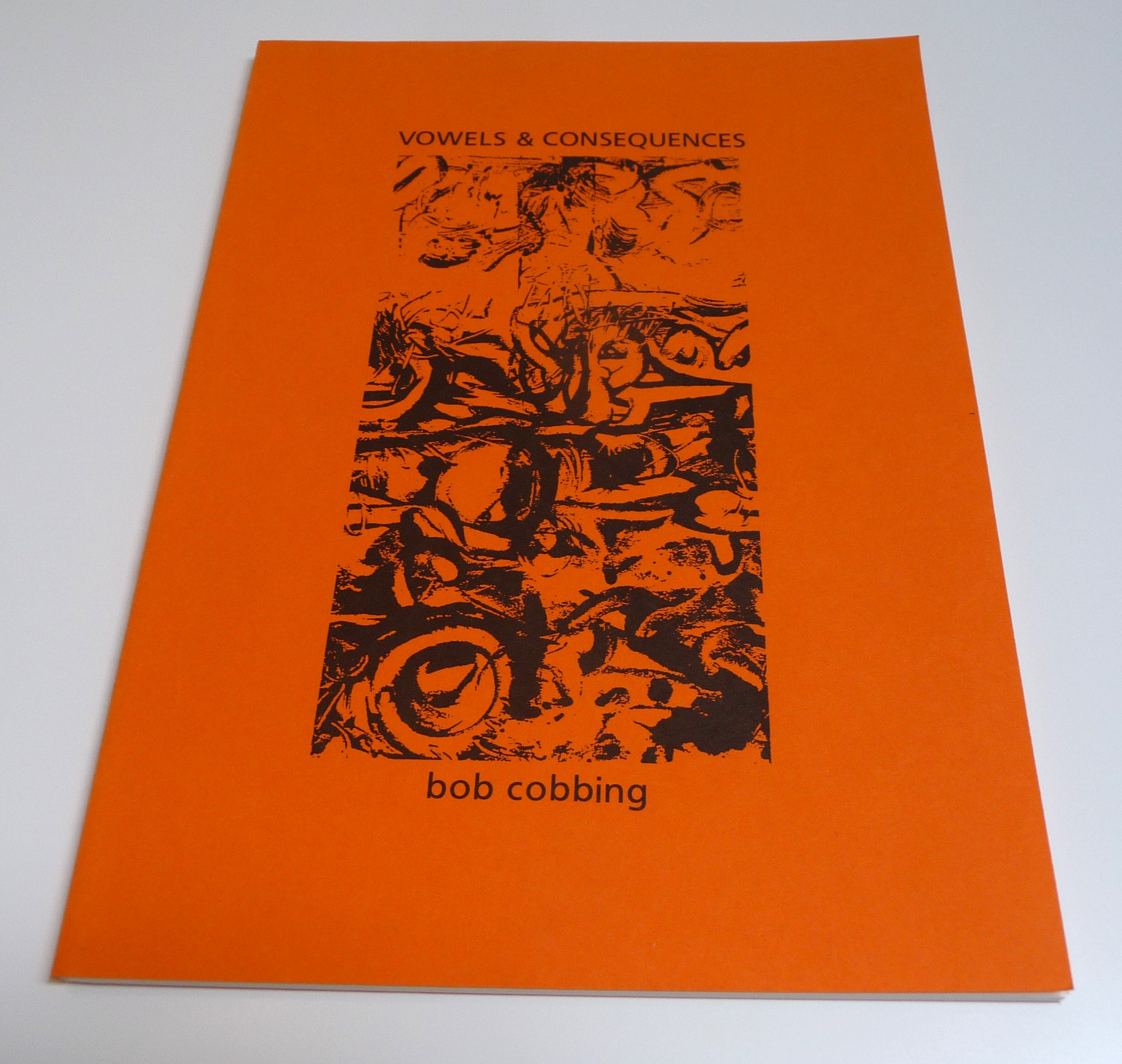 Vowels & Consequences: collected poems volume seven by Bob Cobbing ...