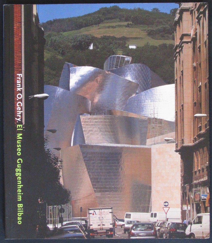 Frank O. Gehry. El Museo Guggenheim Bilbao by Coosje van Bruggen: Very ...