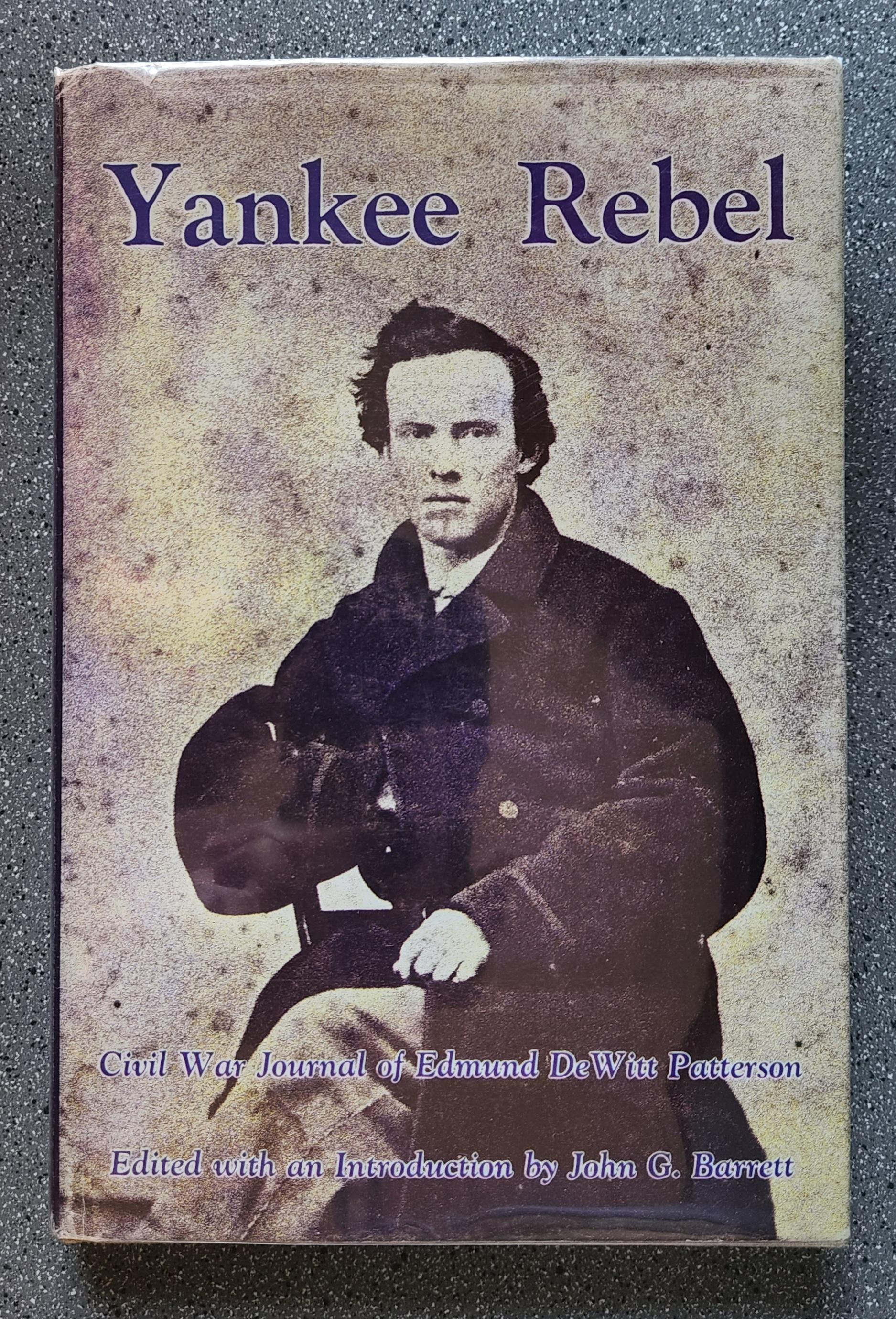 Yankee Rebel: Civil War Journal of Edmund DeWitt Patterson by Barrett ...