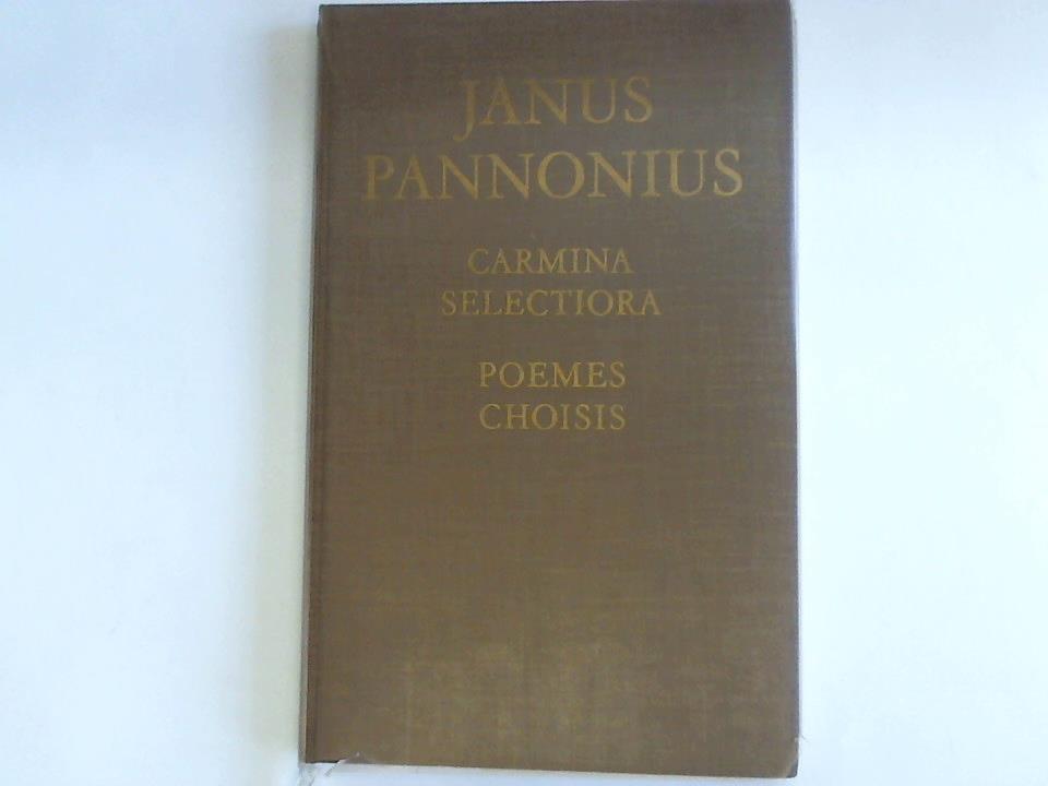 Janus Pannonius. Carmina selectiora. Poemes choisis von Kardos, Tibor ...