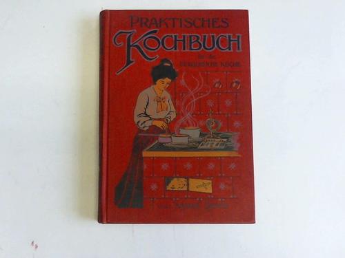 Praktisches Koch-Buch für die bürgerliche Küche. ueber 1000 Rezepte zur ...