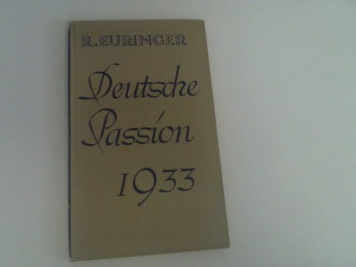 Deutsche Passion 1933. Hörwerk in sechs Sätzen von Euringer, Richard ...