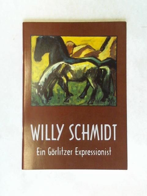 Willy Schmidt 1895 - 1959. Ein Görlitzer Expressionist ...