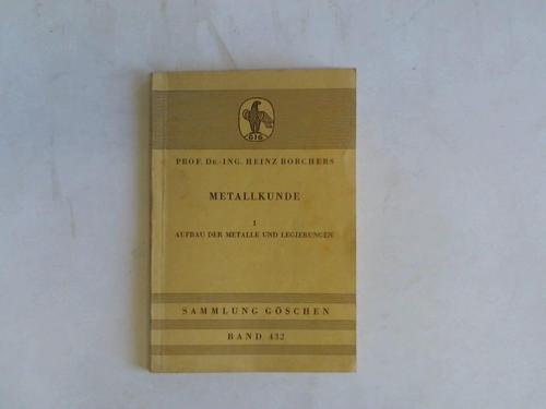 Metallkunde, Band I: Aufbau der Metalle und Legierungen von Borchers ...