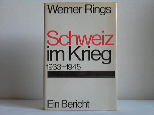 Schweiz im Krieg 1933-1945. Ein Bericht von Rings, Werner | Celler ...