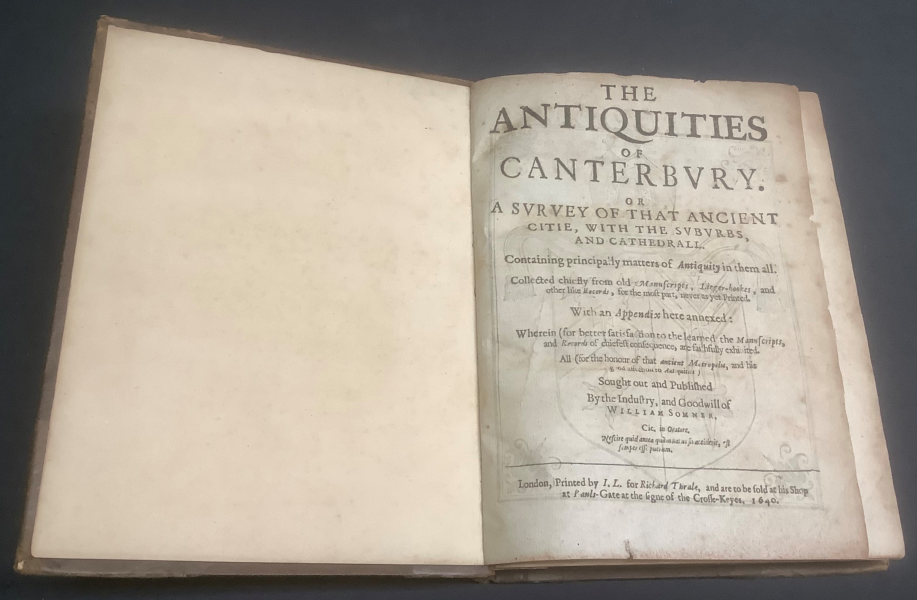 THE ANTIQUITIES OF CANTERBURY. OR A SURVEY OF THAT ANCIENT CITIE, WITH ...