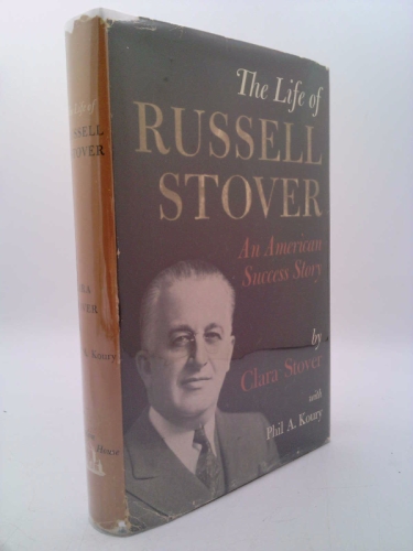 The Life of Russell Stover: An American Success Story. by Stover, Clara ...