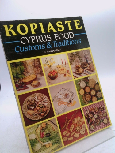 Kopiaste: Cyprus Food, Customs and Traditions by Amaranth Sitas: Good ...