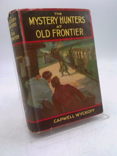 the Mystery Hunters at old frontier by Wyckoff, Capwell: Fair Hardcover ...
