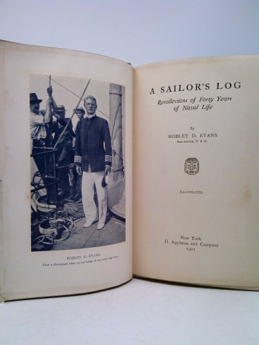 Robley D. Evans A SAILOR'S LOG 1901 D. Appleton & Co., NY First Edition ...