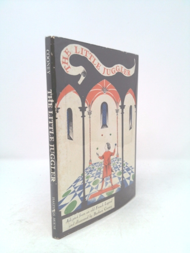 The Little Juggler: Adapted from an old French Legend and Illustrated ...