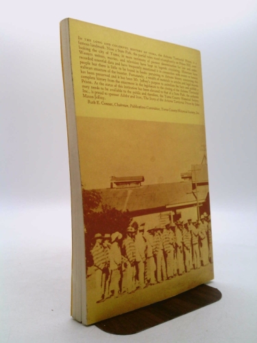 Adobe and Iron; The Story of the Arizona Territorial Prison at Yuma by ...