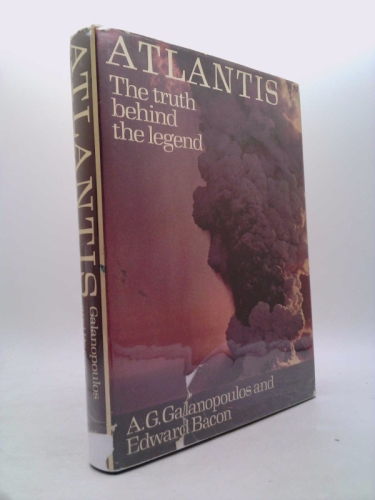 Atlantis the truth behind the legend by AG Galanopoulos and Edward ...