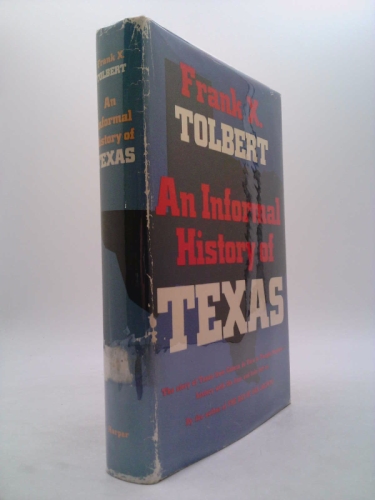 An informal history of Texas,: From Cabeza de Vaca to Temple Houston by ...