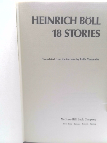 HEINRICH BOLL: 18 STORIES. Translated from the German by Leila ...