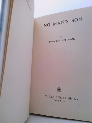 No Man's Son by Adams, Doris Sutcliffe: Good Hardcover First Edition ...