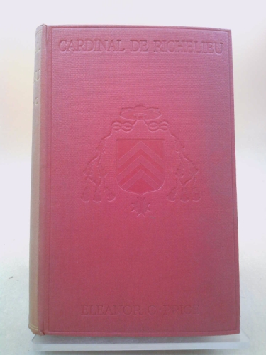 Cardinal de Richelieu, by Price, Eleanor C: Very Good Hardcover ...