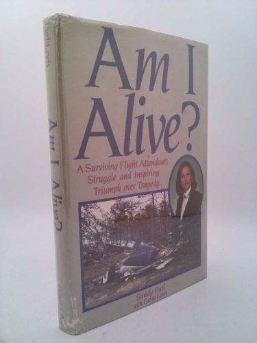Am I Alive a Surviving Flight Attendants Struggle and Inspiring Triumph ...