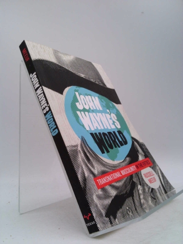 John Wayne's World: Transnational Masculinity in the Fifties by Meeuf ...