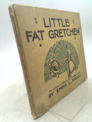 Little Fat Gretchen by Brock, Emma L. (Emma Lillian): Fair Hardcover ...