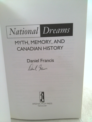 National Dreams: Myth, Memory, and Canadian History von Francis, Daniel ...