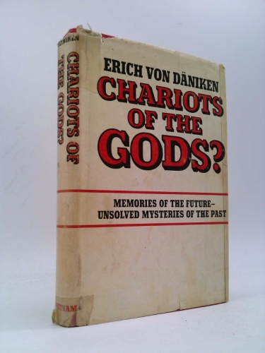 Chariots of the Gods? Unsolved Mysteries of the Past by von Daniken ... Chariots of the Gods? Unsolved Mysteries of the Past by von Daniken ...