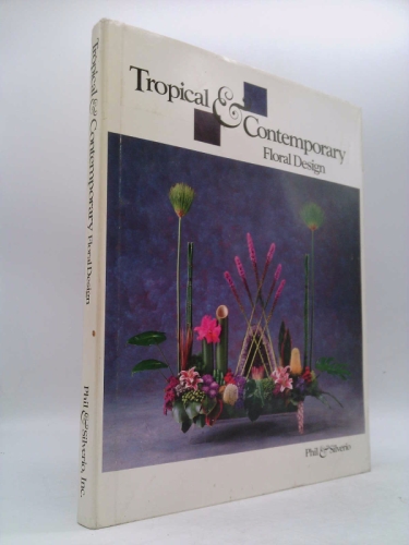 Tropical & Contemporary Floral Design by Phillip M. Rulloda: Very Good ...