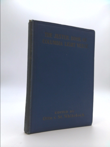 The Jester Book of Columbia Light Verse by Otto v. St WHITELOCK: Good ...