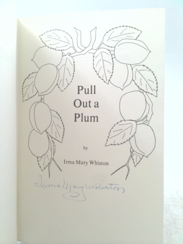 Pull Out a Plum by Irma Mary Whiston: Very Good Hardcover signed by ...